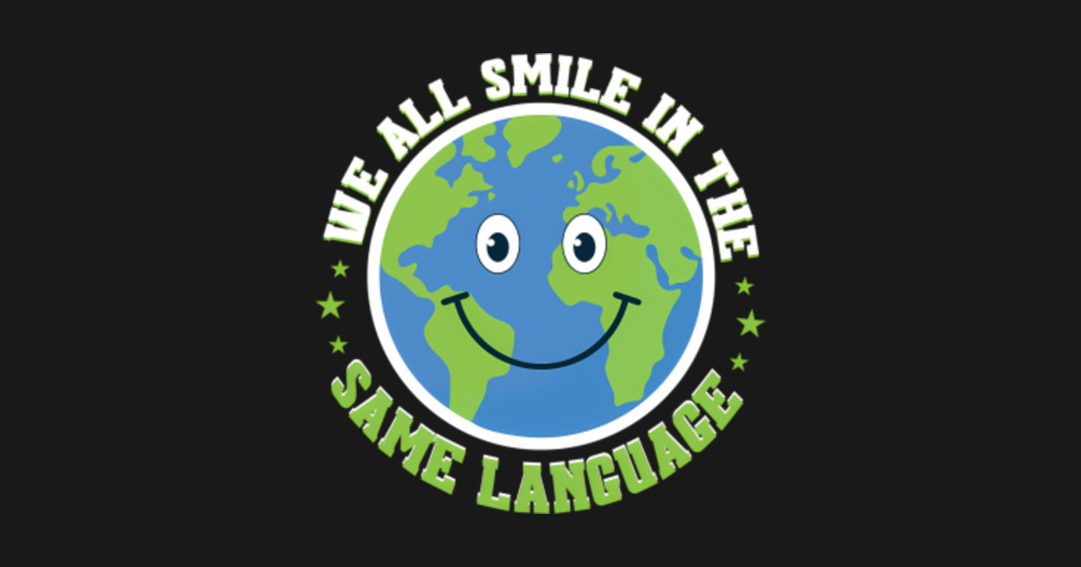 We All Smile In The Same Language - Inclusive Message Wear - T-Shirt ...