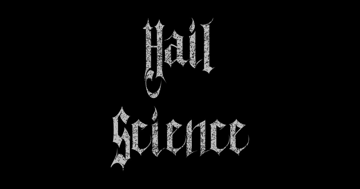 Hail Science - Science - Sticker | TeePublic