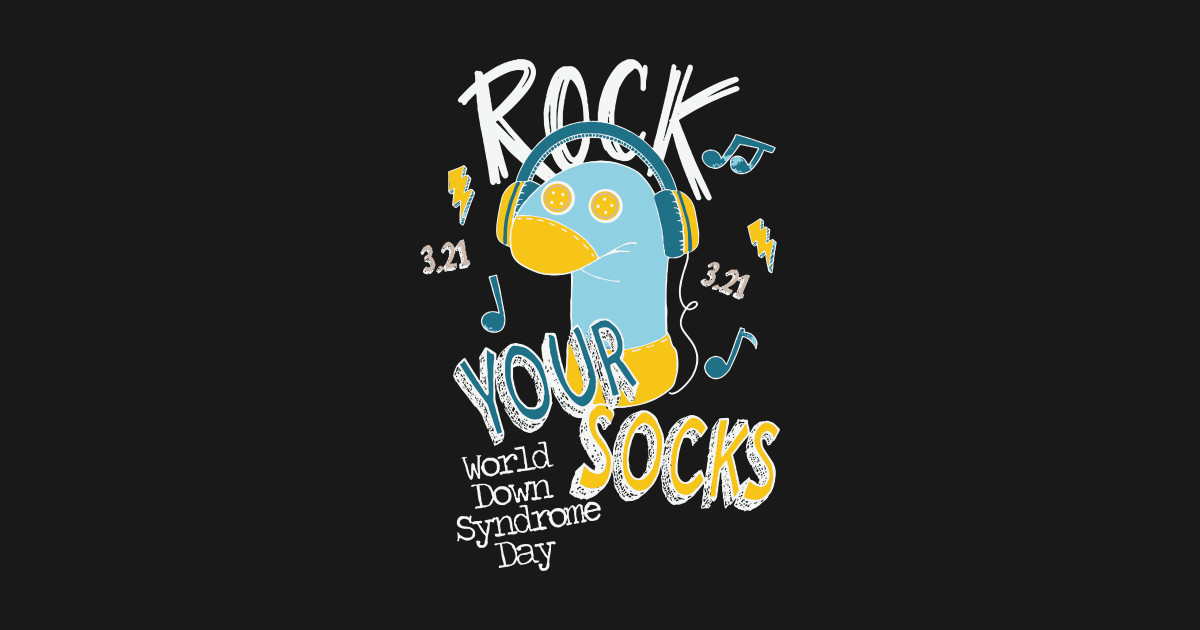 Rock Your Sock - World Down Syndrome - Down Syndrome - T-Shirt | TeePublic
