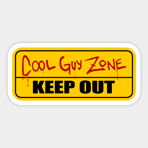 COOL GUY ZONE - Keep Out - Sticker | TeePublic