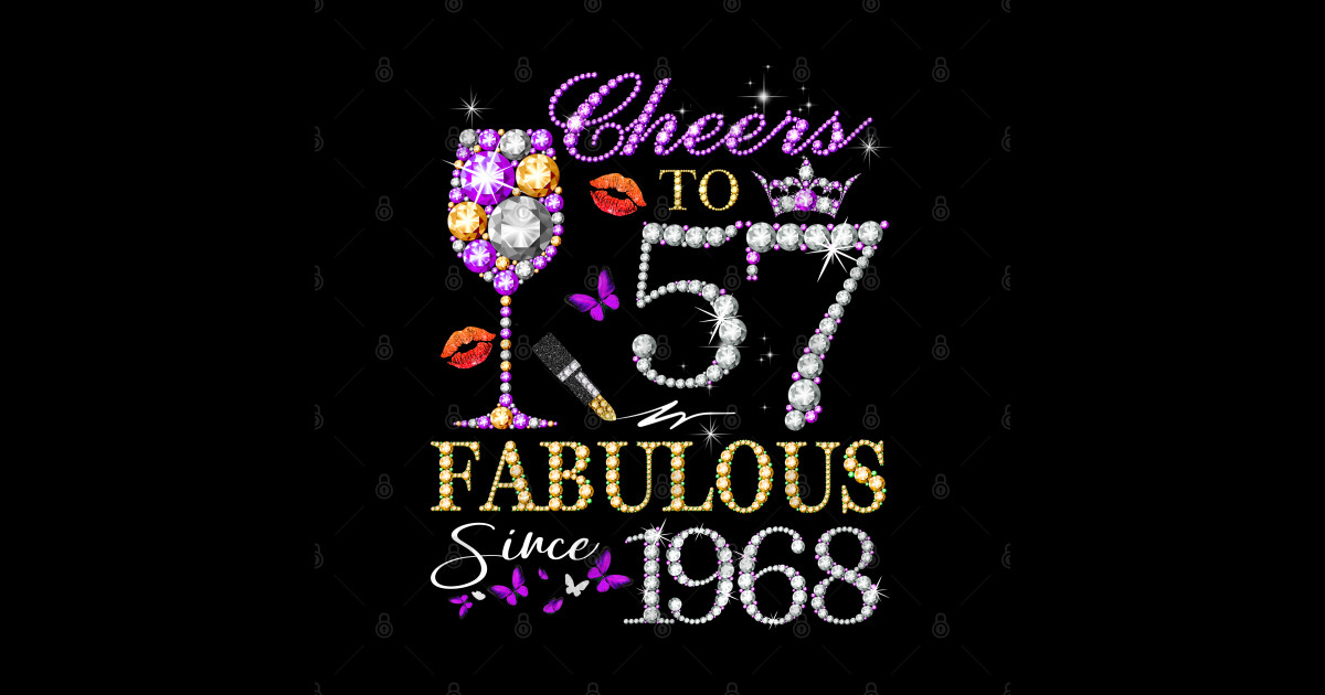 Cheers To 57 Fabulous Since 1968 Tees 57th Diamond Birthday Queen ...