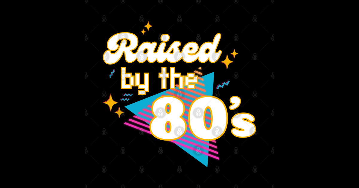 80s Kid | Raised By The 80s | 80s Retro Look | GenX - 1980s Retro ...