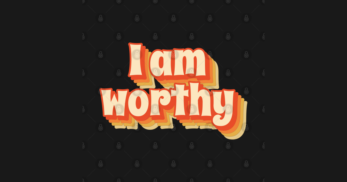 I Am Worthy - Cool retro style - Worthy - T-Shirt | TeePublic
