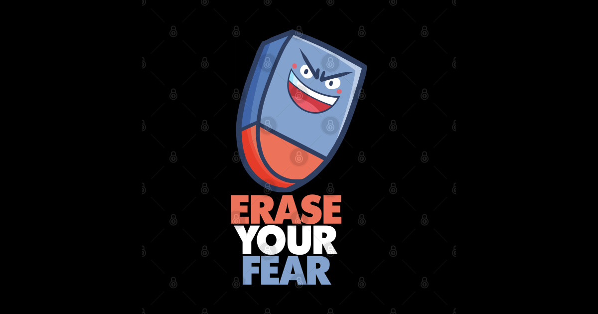 Erase Your Fear - Funny Eraser - Sticker | TeePublic