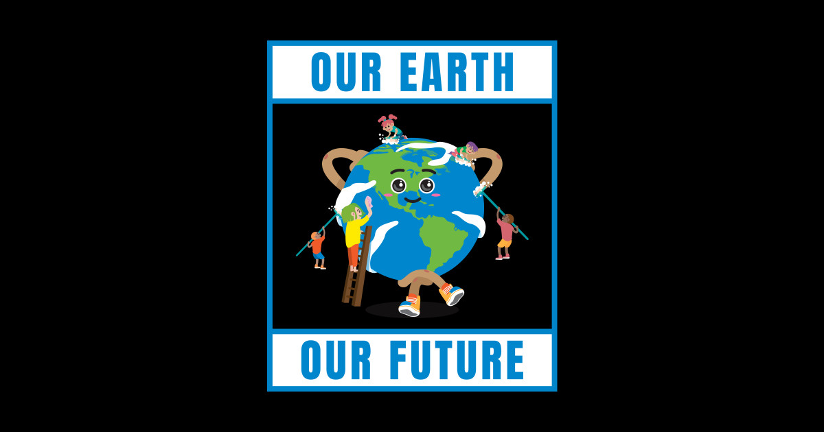 Our Earth, Our Future - Earth Day - Sticker | TeePublic
