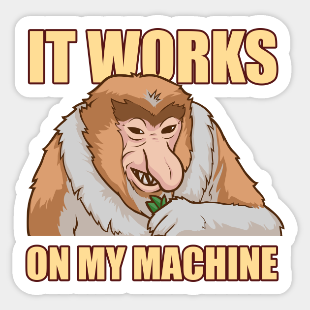 It works on my machine - Programmer - Sticker | TeePublic