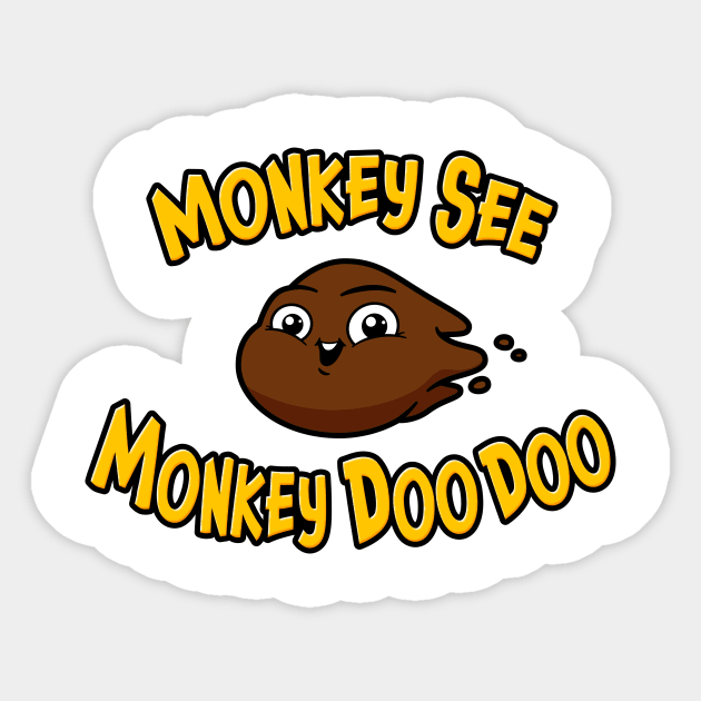 Classic Logo - Monkey See Monkey Doo Doo - Sticker | TeePublic