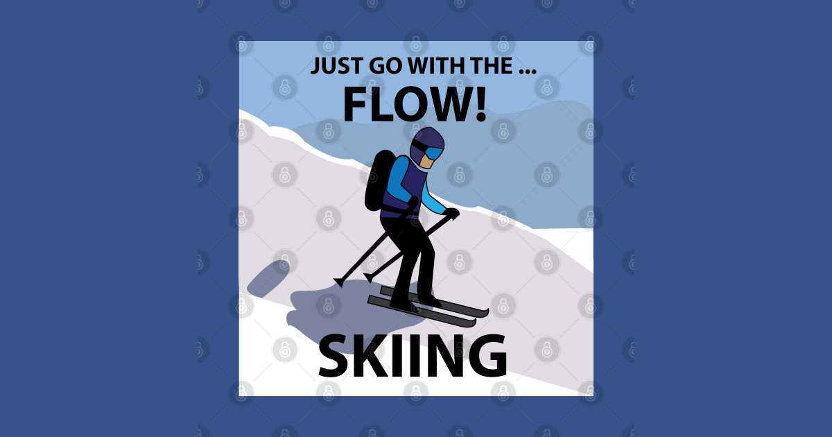 Just Go With The Flow Skiing Adventure Design - Skiing - T-Shirt ...
