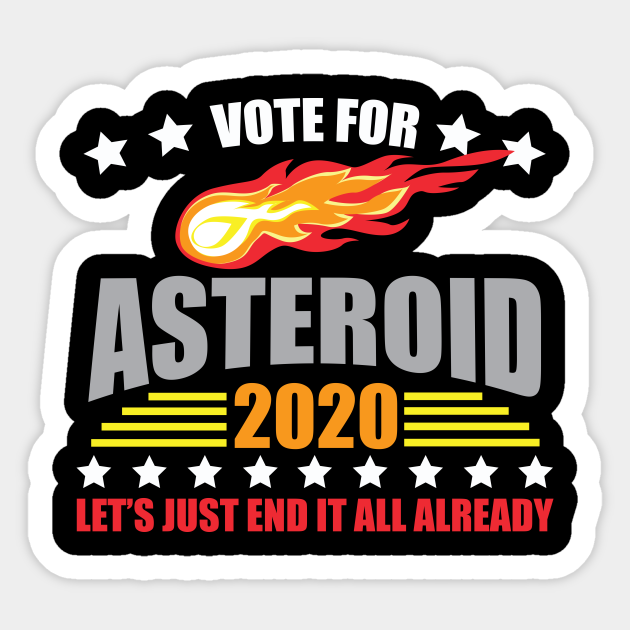 Vote For Asteroid 2020 Election - Vote For Asteroid - Sticker | TeePublic