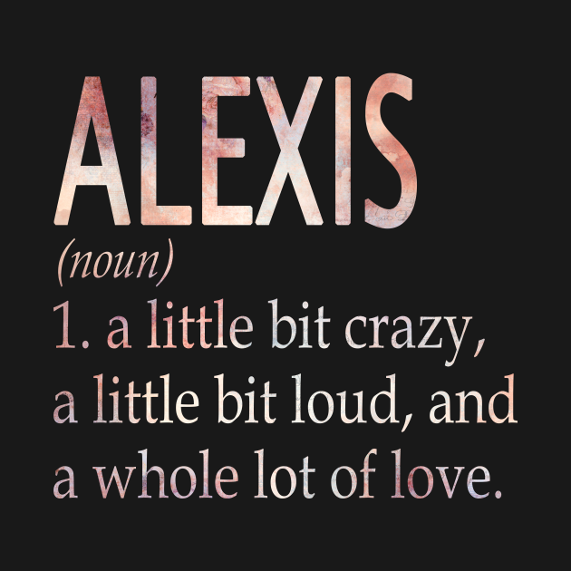 Alexis Girl Name Definition - Alexis - T-Shirt | TeePublic