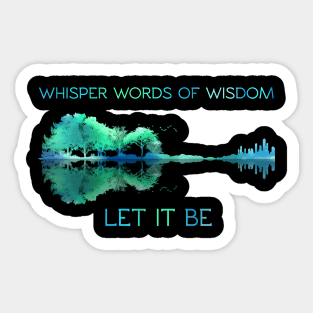 Whisper Words Of Wisdom Let It Be Gift Stickers for Sale | TeePublic