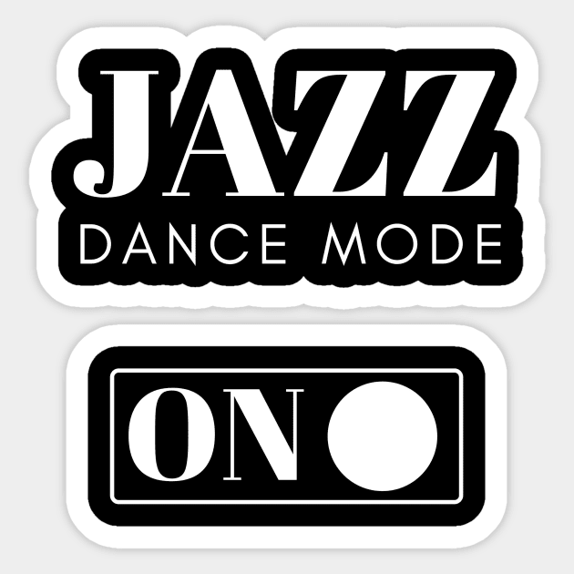 Jazz Dancer Gift Idea with Quote - Jazz - Sticker | TeePublic