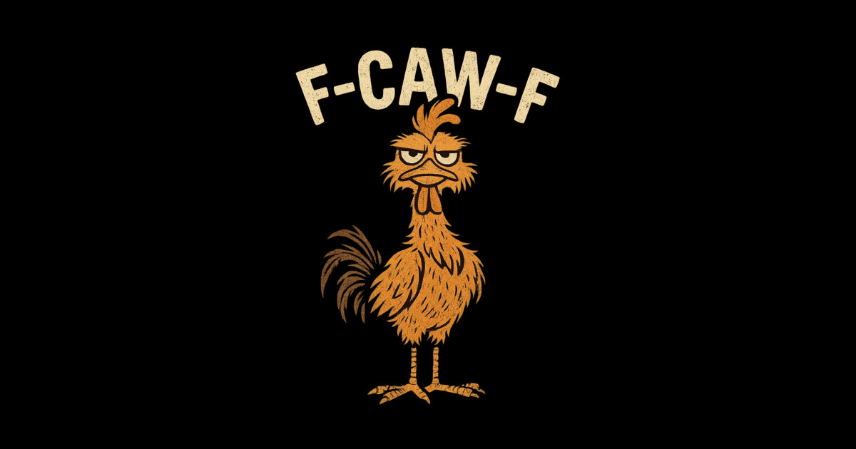 fcawf F Caw F Angry Chicken Grumpy Poultry Sarcastic Farm Humor Pun ...