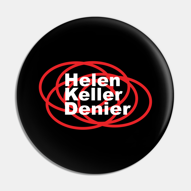Helen Keller Denier Meme - Helen Keller Denier Meme - Pin | TeePublic