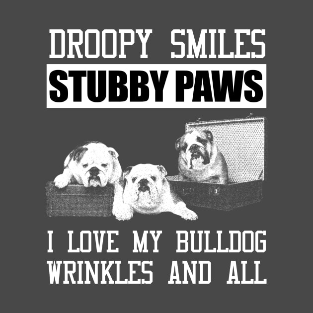 droopy smiles stubby paws i love my bul - Droopy Smiles Stubby Paws I ...