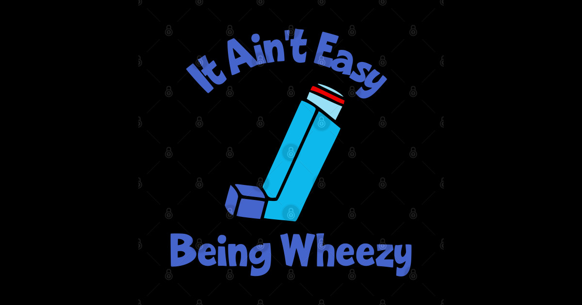 It Ain't Easy Being Wheezy - Asthma Inhaler - Sticker | TeePublic