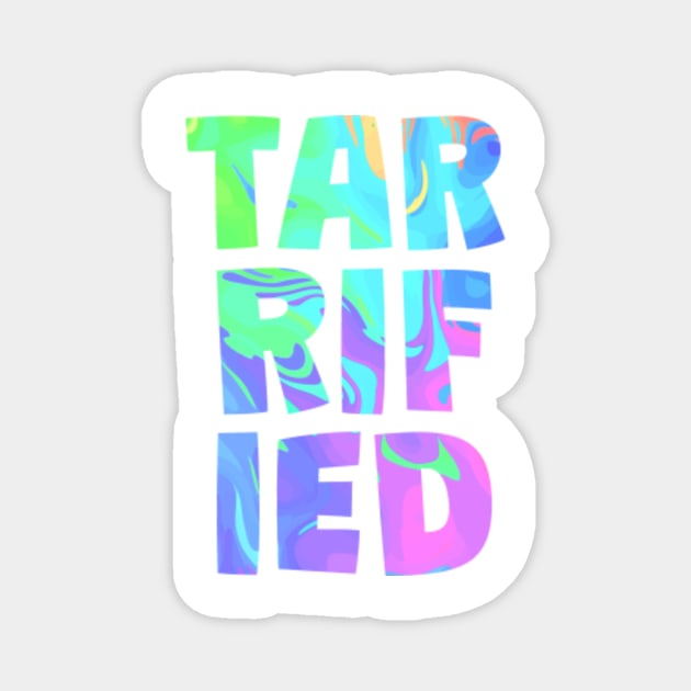 Terrified, 2025 Tarrified Trump Tariffs - Terrified - Magnet | TeePublic
