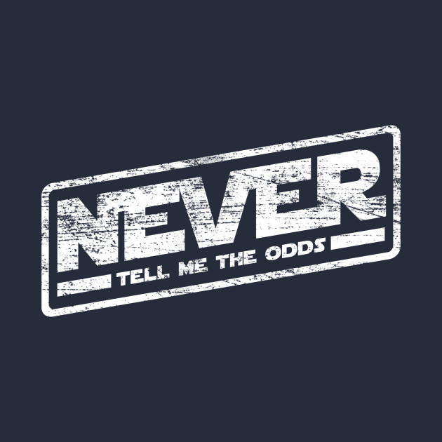 Never Tell Me The Odds - Han Solo - T-Shirt | TeePublic