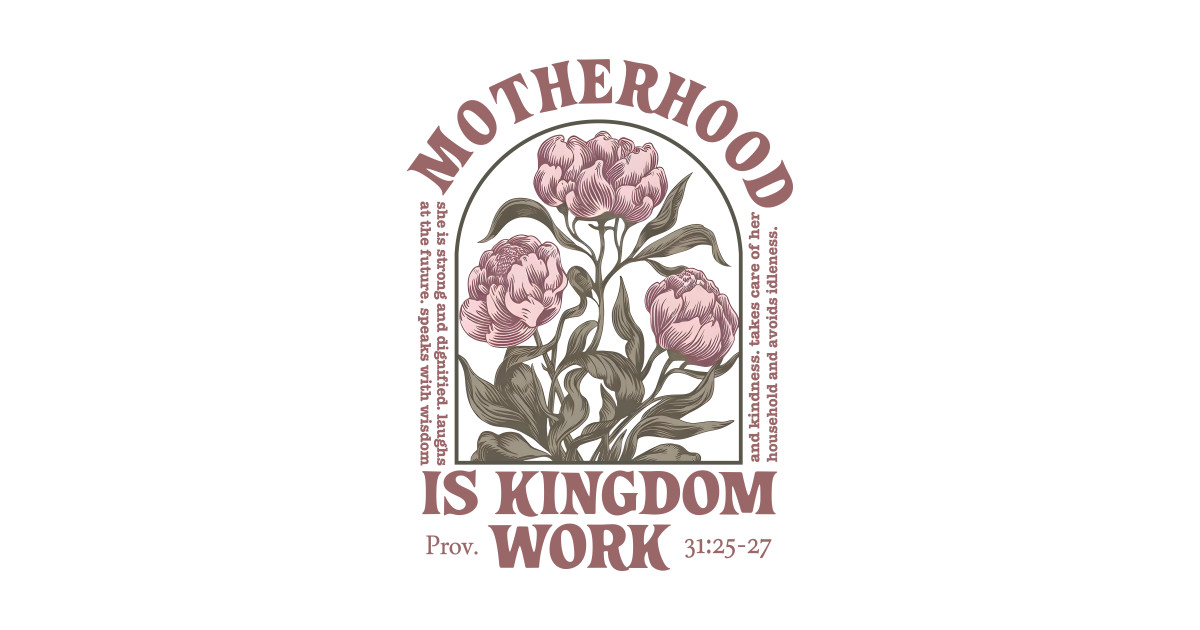 Motherhood Is Kingdom Work - Motherhood Is Kingdom Work - T-Shirt ...