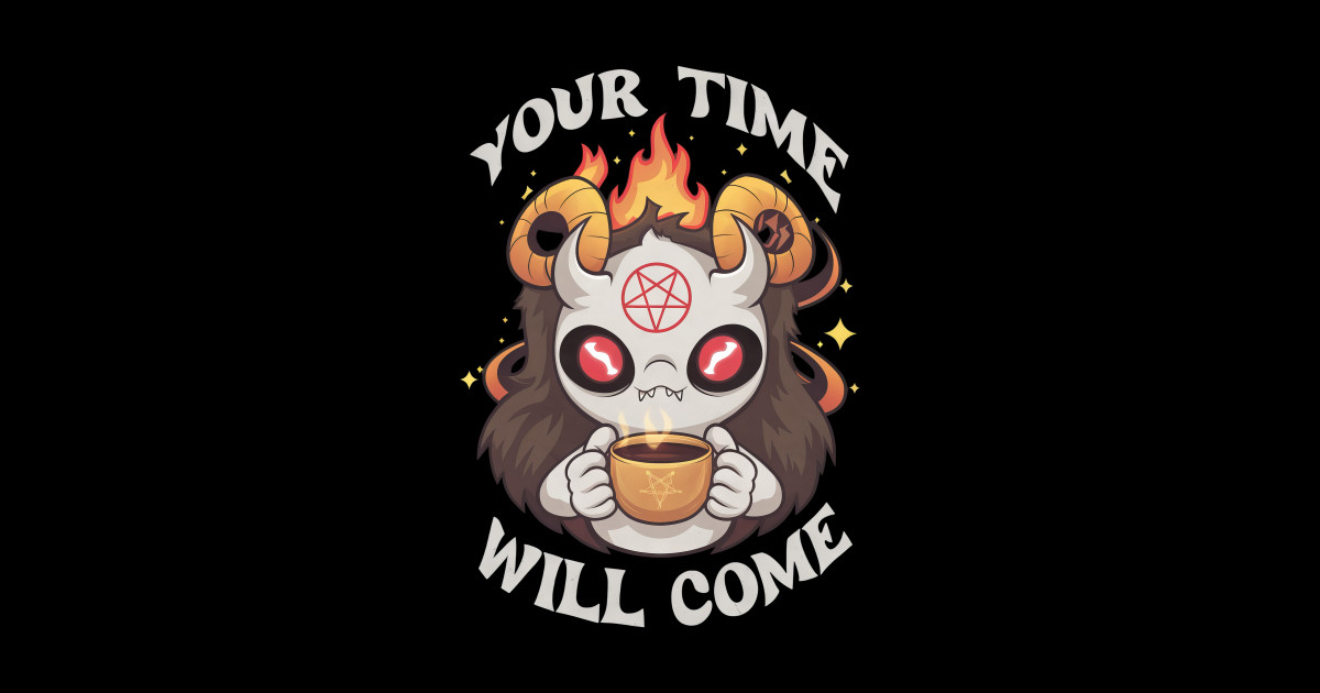 Your Time Will Come Coffee - Coffee Demon - Sticker | TeePublic