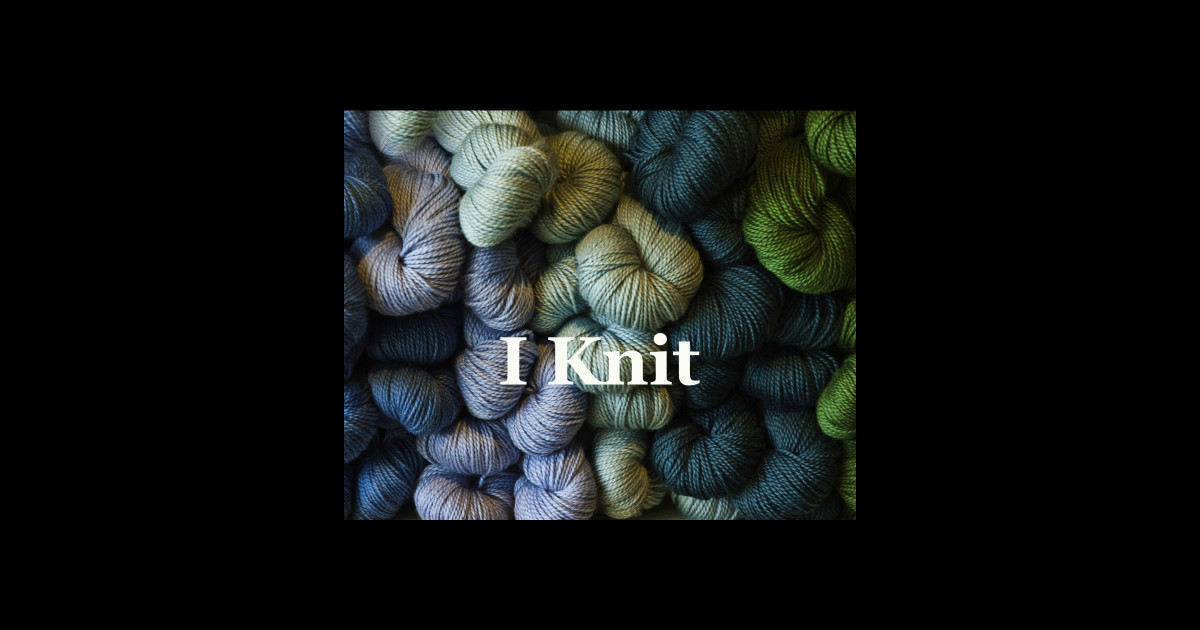 "I Knit" text on Yarn background. - Knit - Sticker | TeePublic