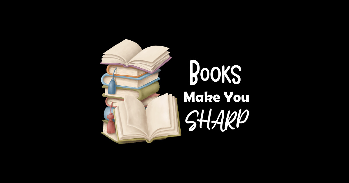 Books Make You Sharp - Books Make Smart - Sticker | TeePublic
