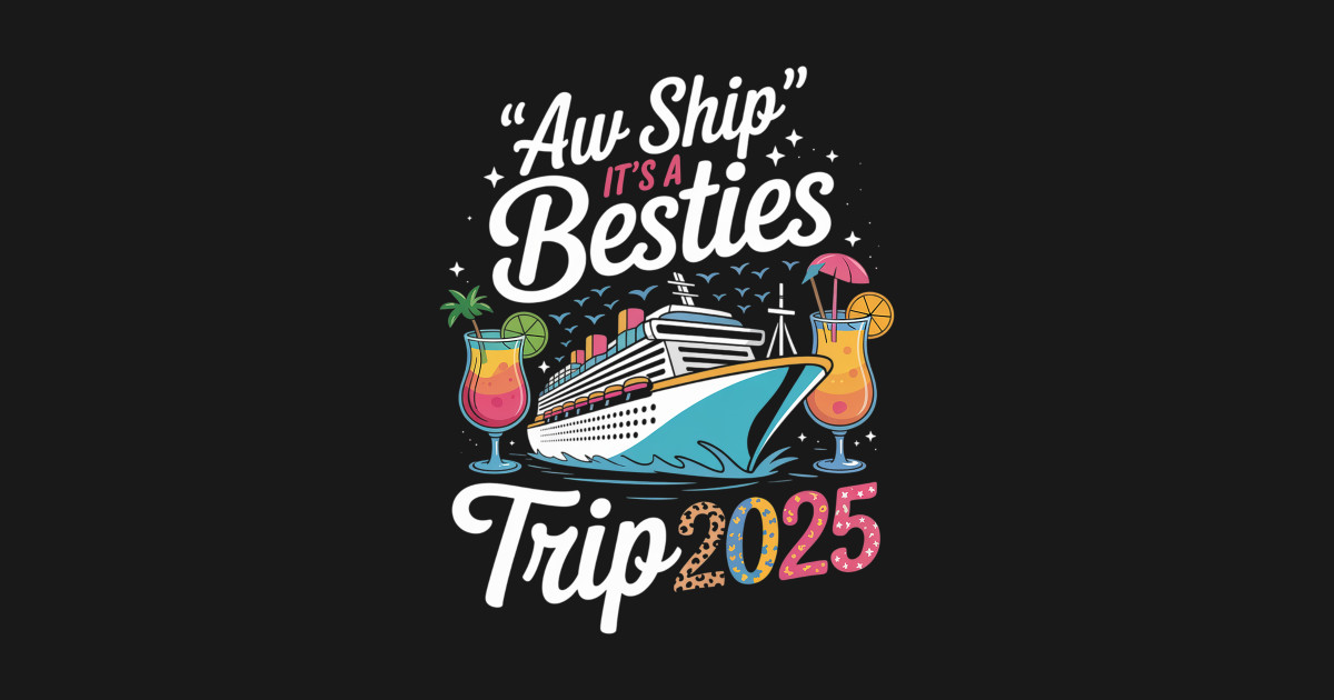 Aw Ship It’s a Besties Trip 2025 Friends - Besties Squad - T-Shirt ...