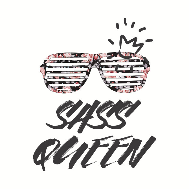 Sass Queen Sassy Phone Case Teepublic