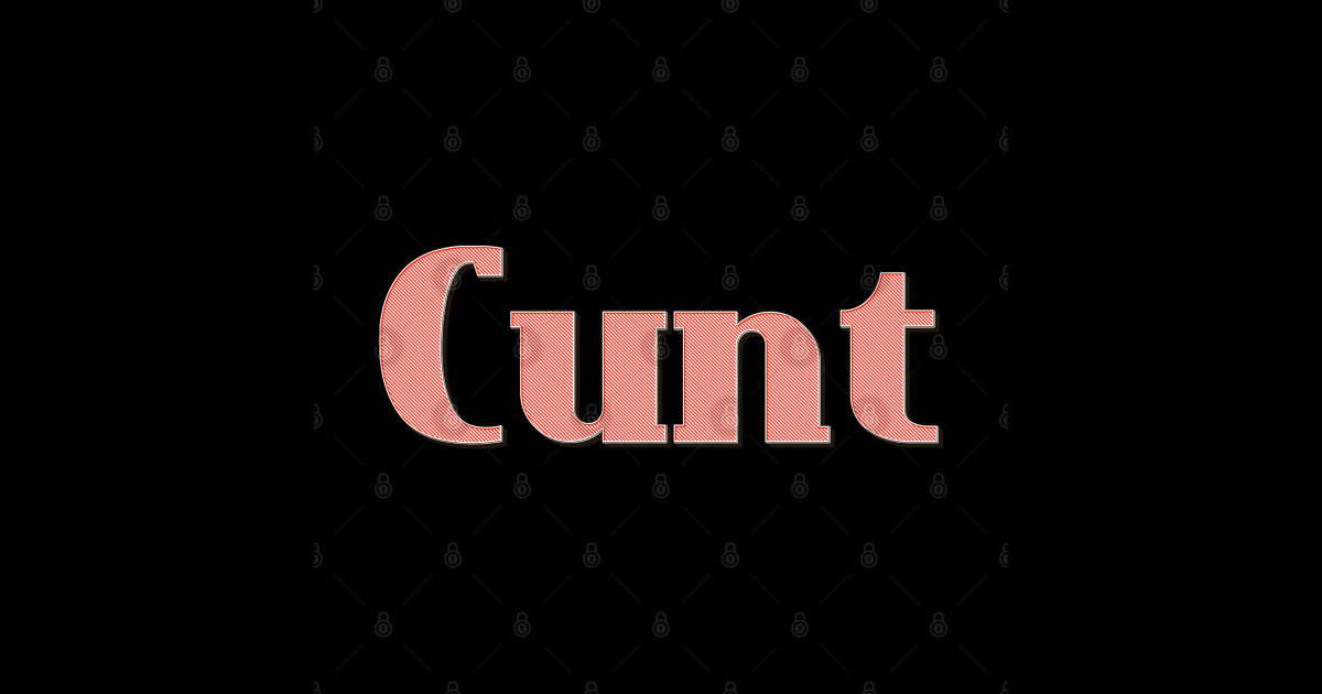 Cunt - Cunt - Sticker | TeePublic