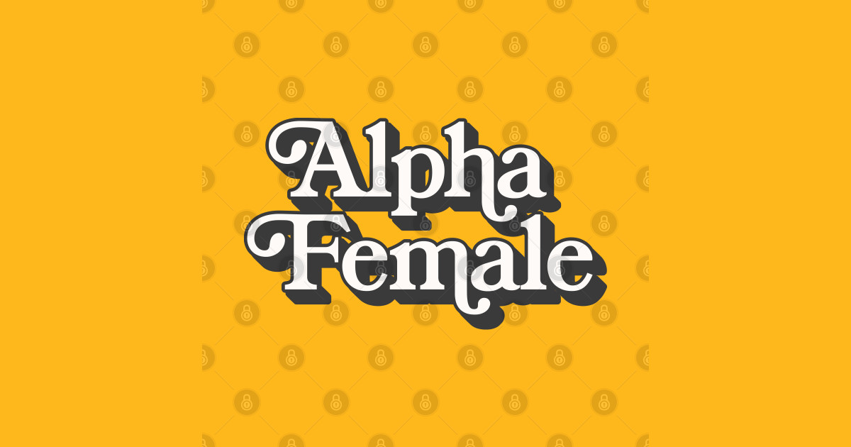 Alpha Female - Original Retro Typographic Design - Alpha Female - T ...