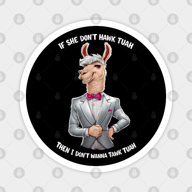 hawk tuah llama 2024 - Tawk Tuah - Magnet | TeePublic