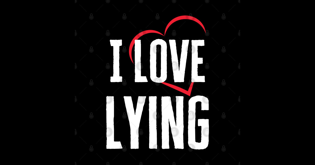 I Love Lying - I Love Lying - Sticker | TeePublic