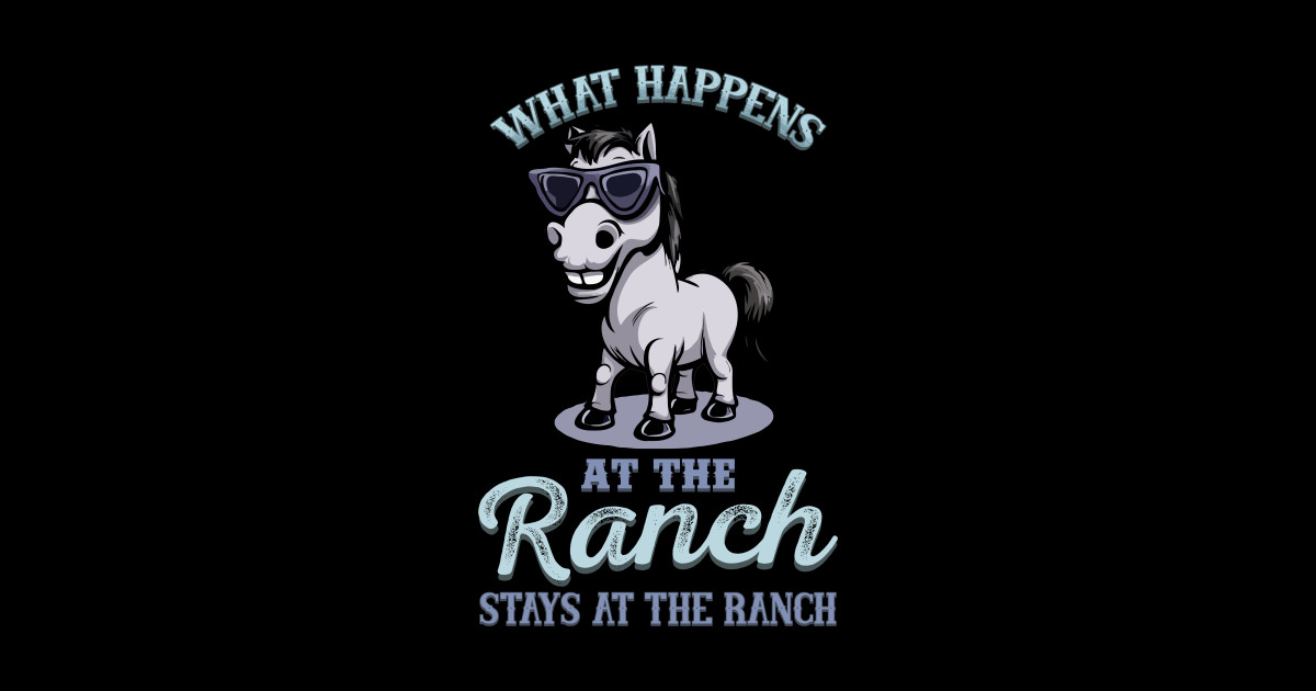 What Happens At The Ranch Stays At The Ranch - Horse - Sticker | TeePublic