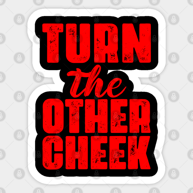 Turn The Other Cheek - Bible Quote - Sticker | TeePublic