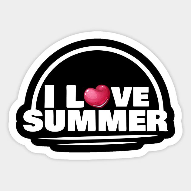 I love summer - I Love Summer - Sticker | TeePublic