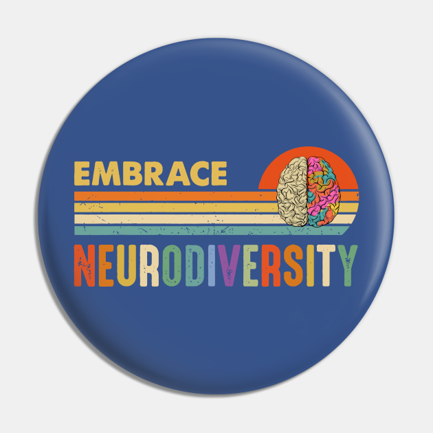 Embrace Neurodiversity 1 - Embrace Neurodiversity 1 Shop - Pin | TeePublic