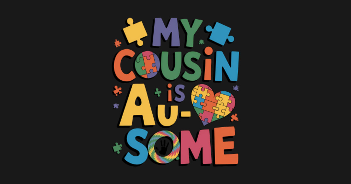 Autistic My Cousin is Awesome Autism Awareness Blue Month - Autistic My ...