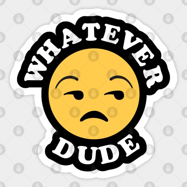 whatever dude