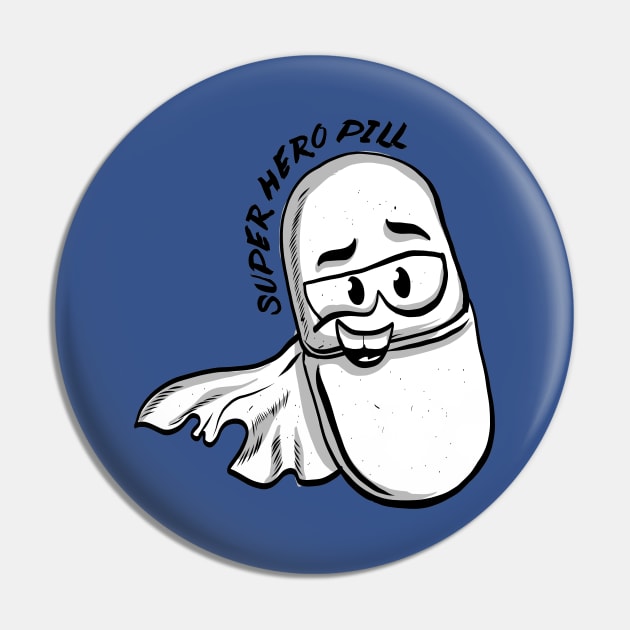 Superhero Pill - Pharmacy Humor - Pharmacy - Pin | TeePublic