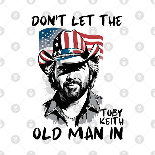 Dont Let The Old Man In Toby Keith American Flag Effect Dont Let