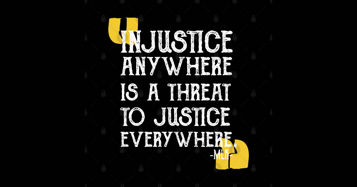 injustice anywhere is a threat to justice everywhere - Black Lives ...