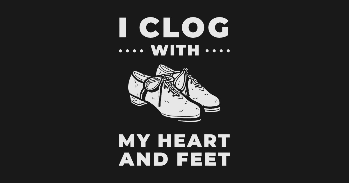 5S Clogging Clog Dance Clog Dancing Clogger Clog Dancer (43) - Clogging ...