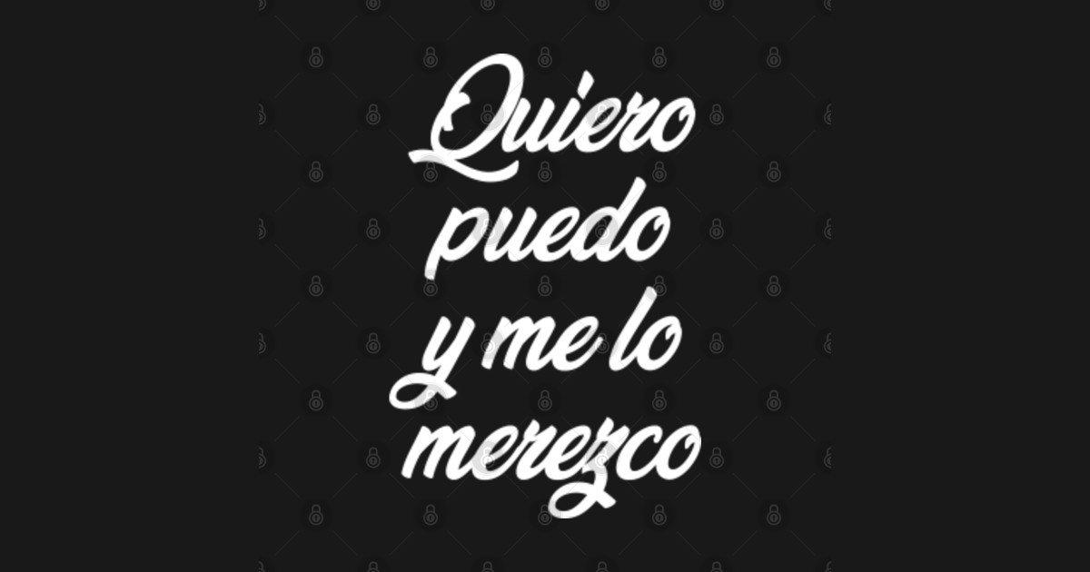 Quiero Puedo Y Me Lo Merezco - Regalo - T-Shirt | TeePublic Quiero Puedo Y Me Lo Merezco - Regalo - T-Shirt | TeePublic