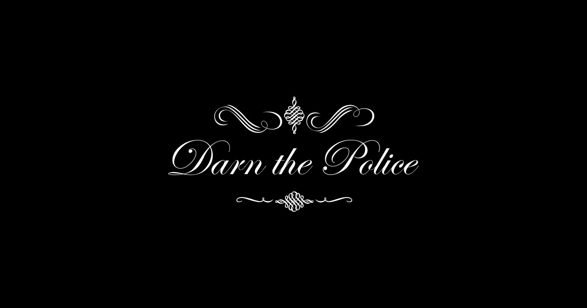 darn the police - Darn The Police - Sticker | TeePublic
