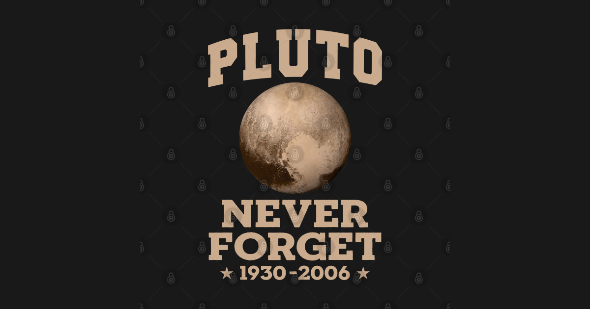 Pluto Never Forget 1930 - 2006 - Pluto - T-Shirt | TeePublic