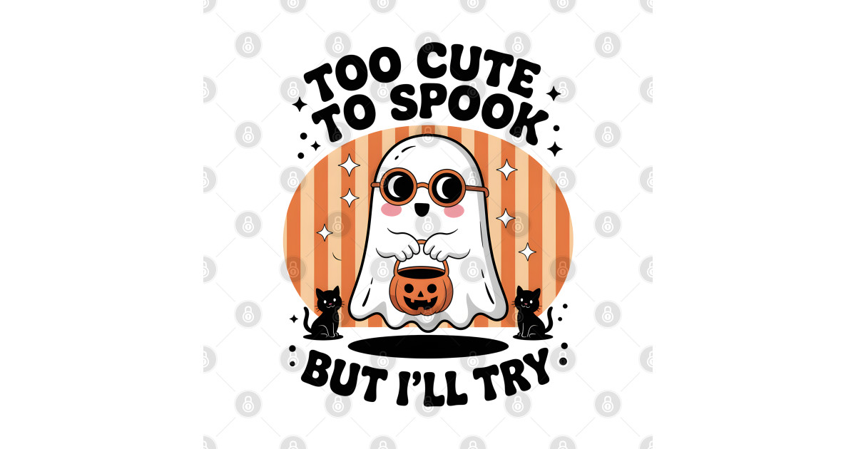 Too Cute To Spook – Adorable Ghost Trick-or-Treat - Cute Ghost ...