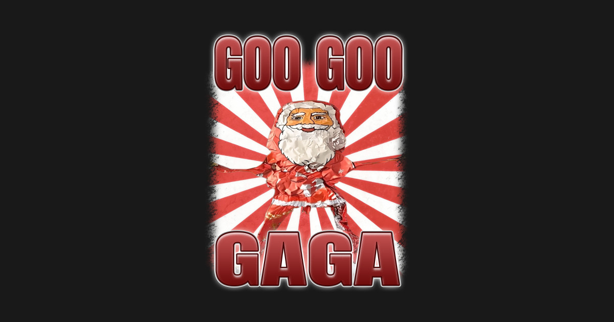 Goo Goo Gaga - Meme - T-Shirt | TeePublic