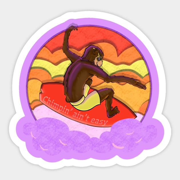 Chimpin’ Ain’t Easy - Surfing - Sticker | TeePublic