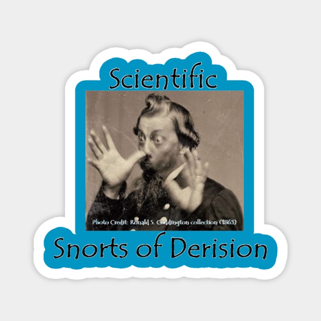 Scientific Snorts of Derision *Back Design* - Derision - Magnet | TeePublic