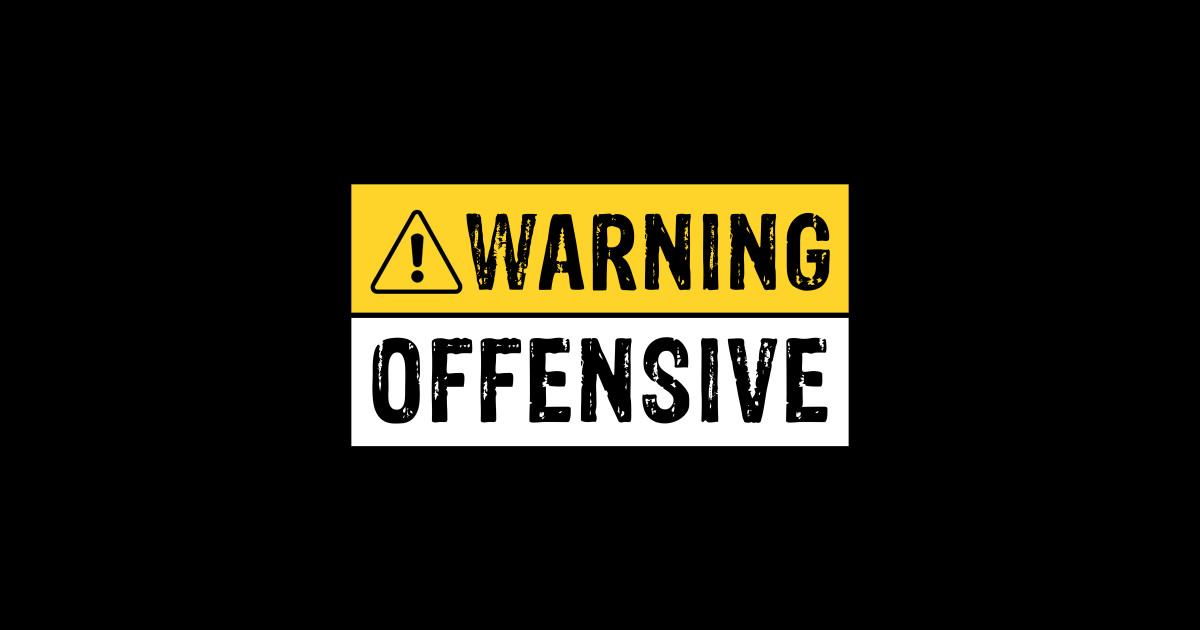 Warning Offensive Funny Crude As seen in Lockout - Warning Offensive ...